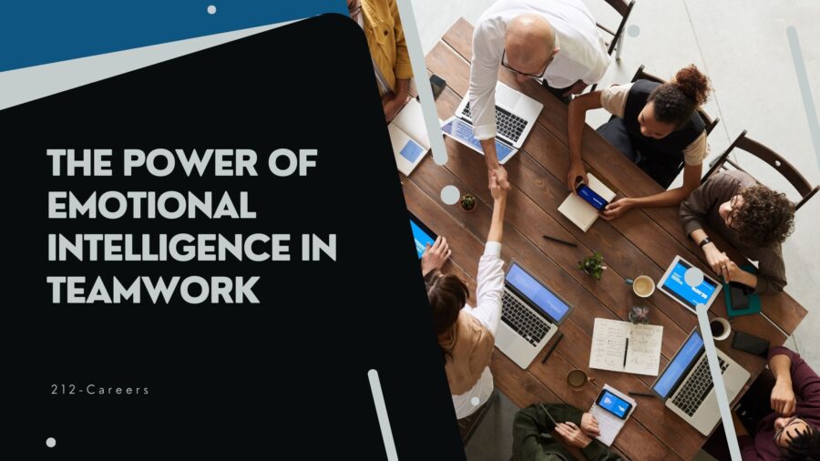 The Power of Emotional Intelligence in Teamwork – 212 Careers